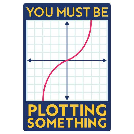 You Must Be Plotting Something | Print & Cut File – CraftSmithco